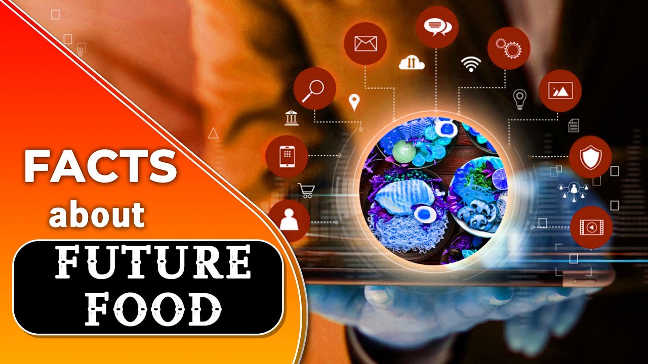 Future Food | The Menu of 2050 | चीज़ें जो आप भविष्य में खाओगे - YouTube