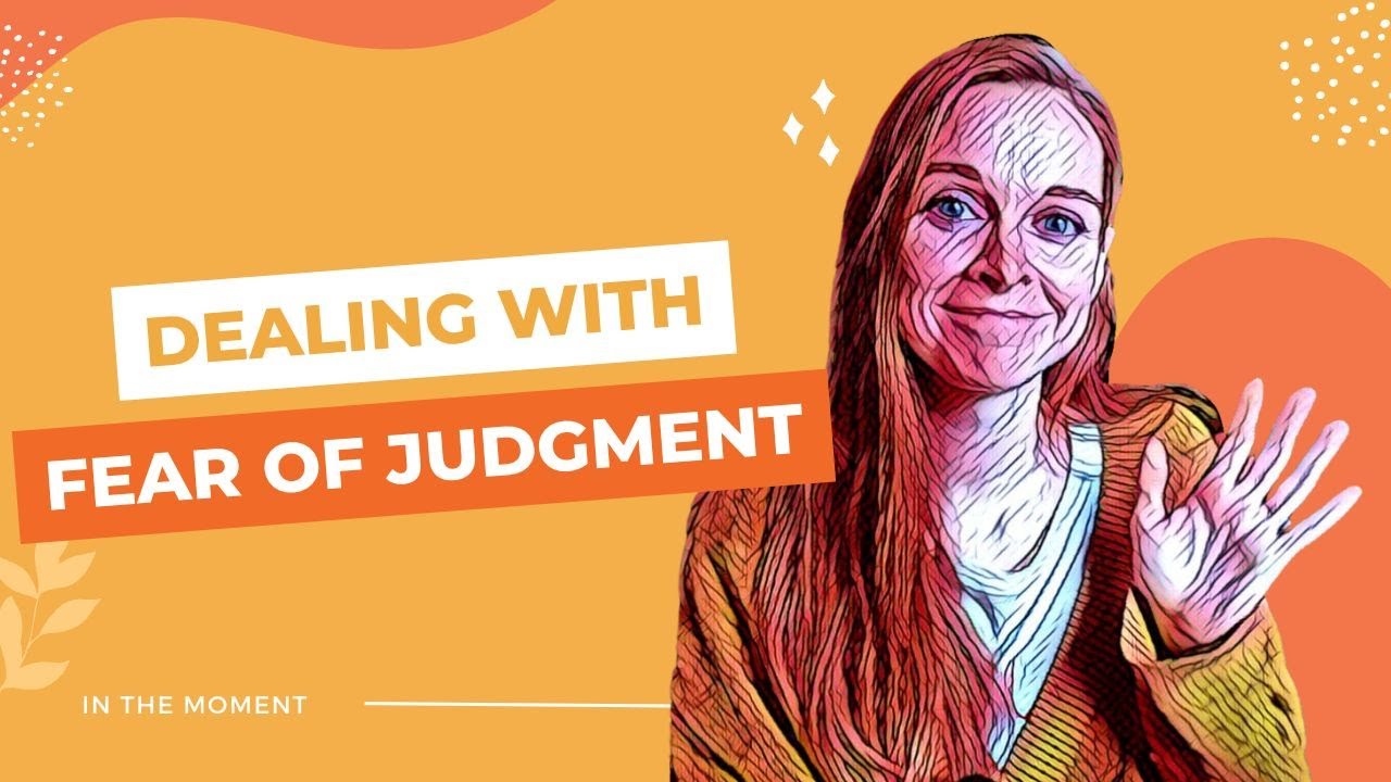 Overcoming the Fear of Judgment: How to Stop Worrying What Others Think ...