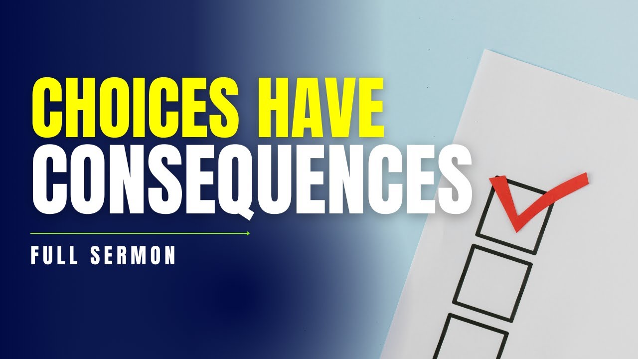 Choices Have Consequences - 28/07/2024 Sunday Service - YouTube