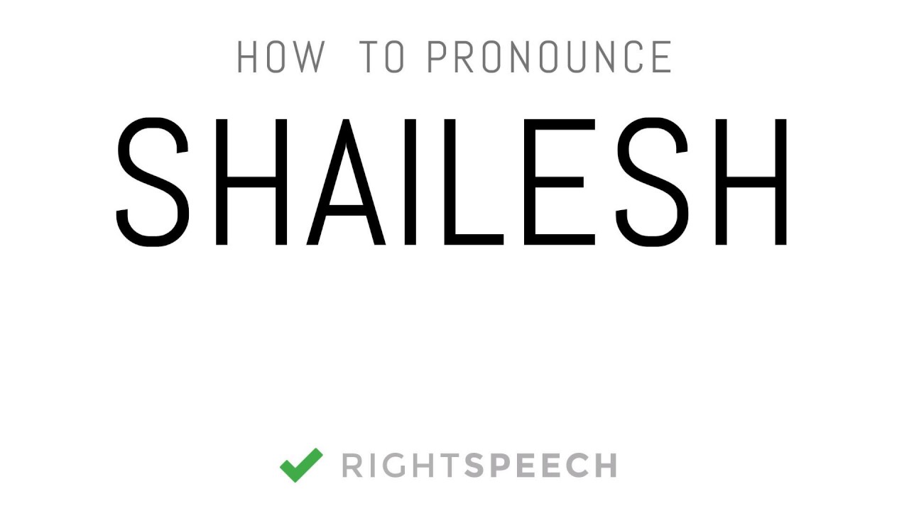Shailesh - How to pronounce Shailesh - Indian Boy Name - YouTube