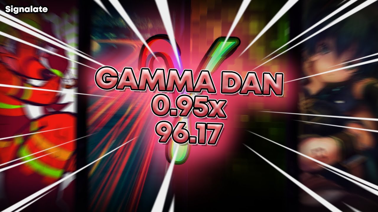 Gamma Dan Reform 0.95x CLEAR (96.17 %) - YouTube