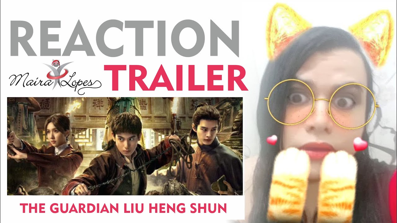 ☠️ REACTION TRAILER - The Guardian Liu Heng Shun (真火神探刘横顺) Hu Xian Xu ...