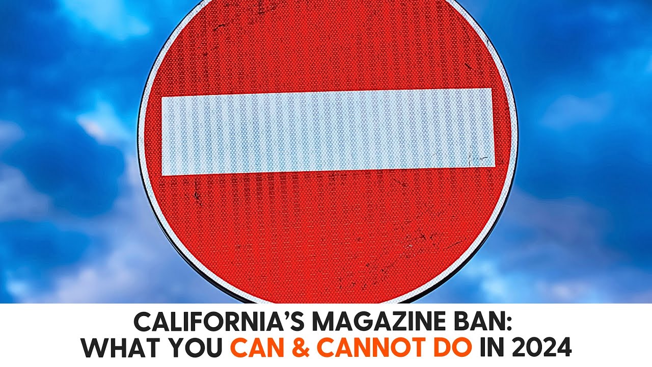 California’s Magazine Ban What You Can & Cannot Do in 2024 - YouTube