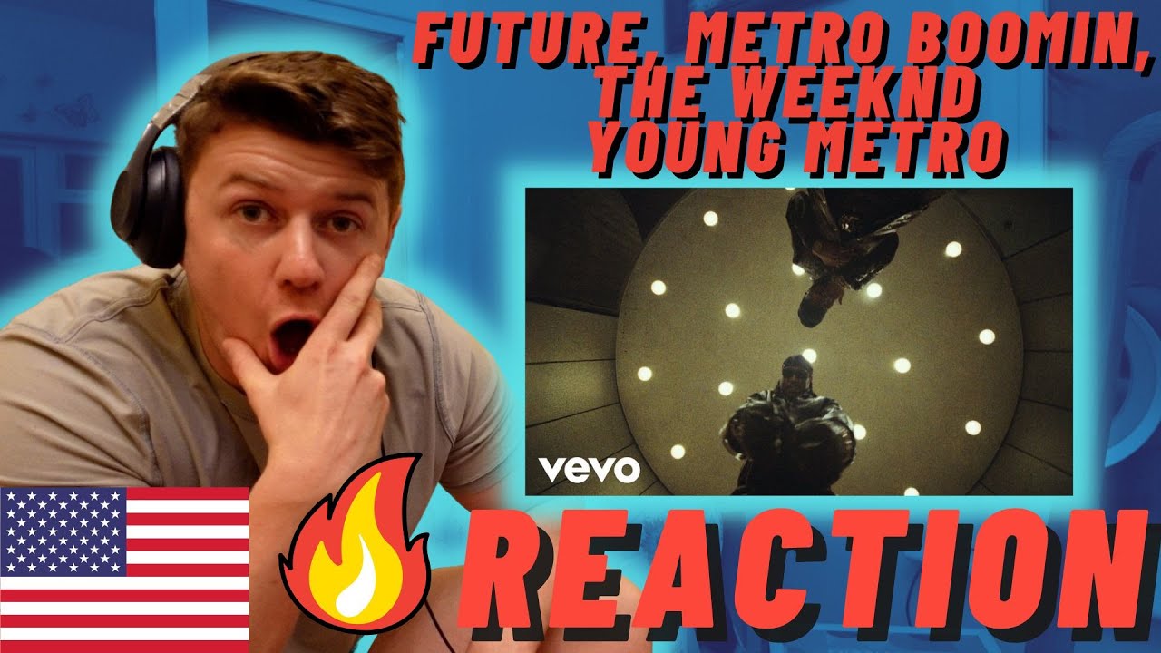 Future, Metro Boomin, The Weeknd - Young Metro MV' - IRISH REACTION ...