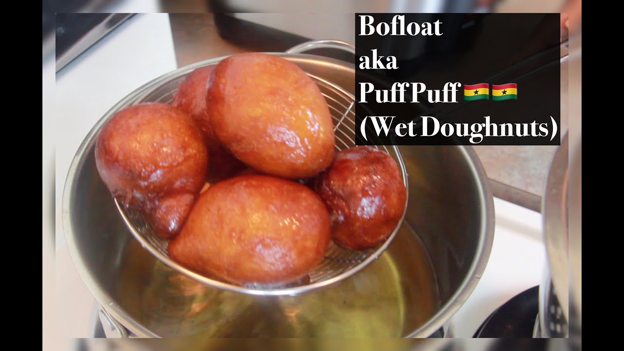 Bofloat aka Puff puff ( Wet Doughnut) 🇬🇭👌🏾 - YouTube