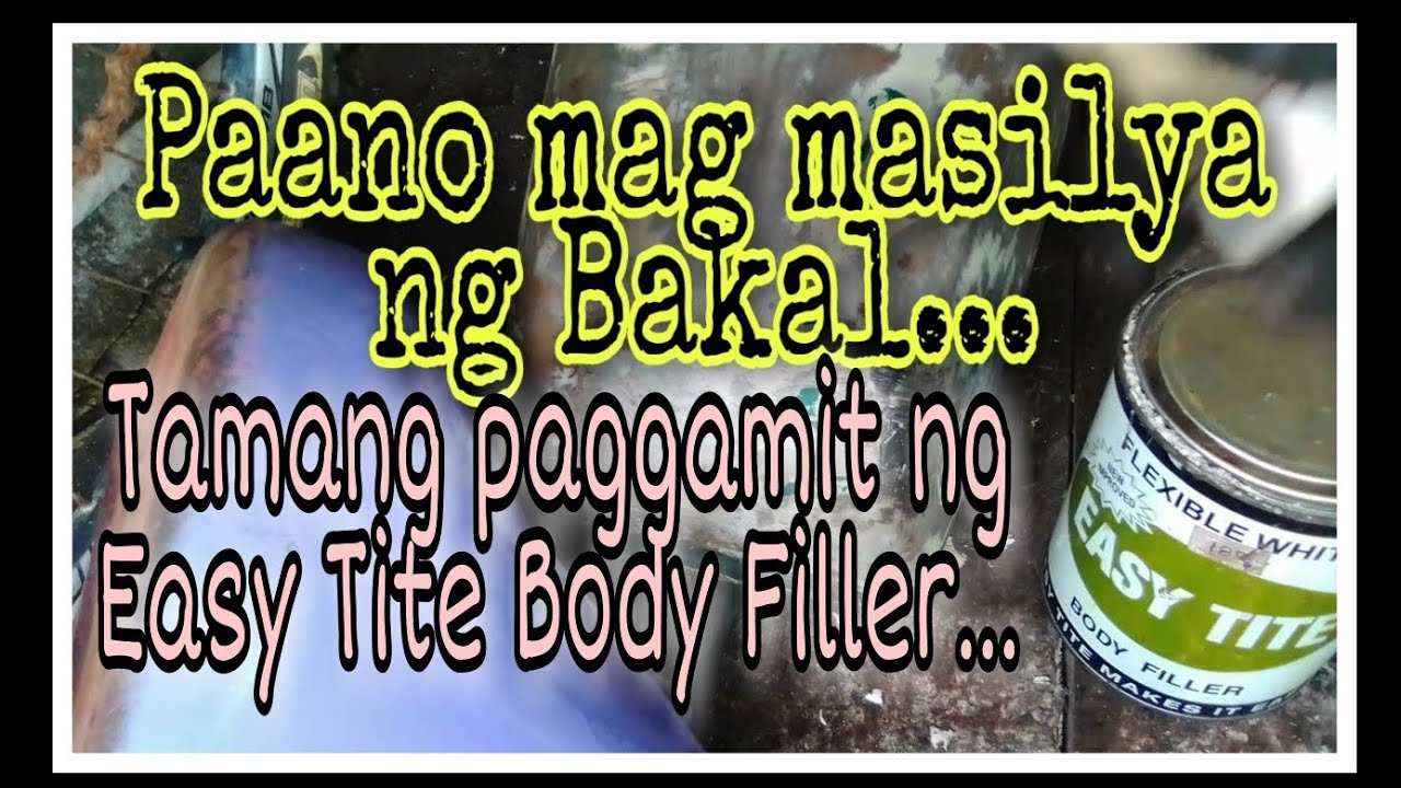 Paano mag masilya ng Bakal | Tamang paggamit ng Easy Tite Body Filler ...
