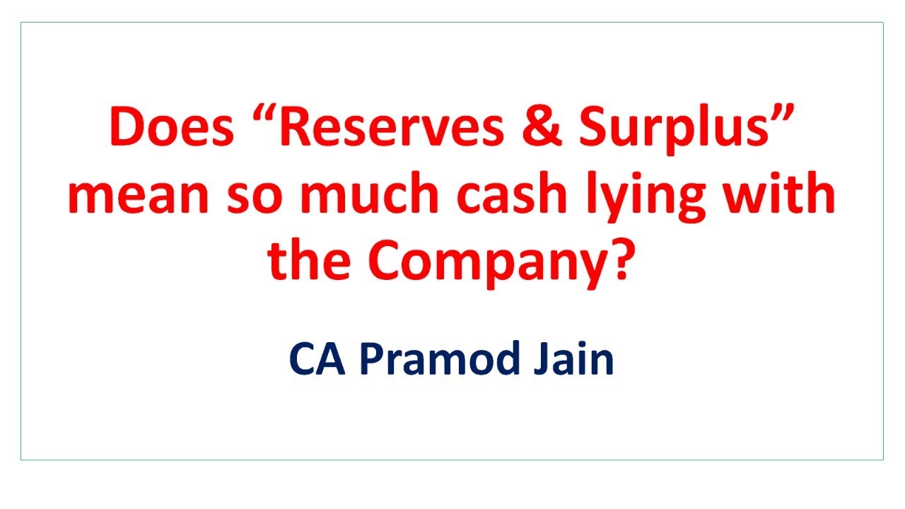 Does “Reserves & Surplus” mean so much cash lying with the Company? I ...
