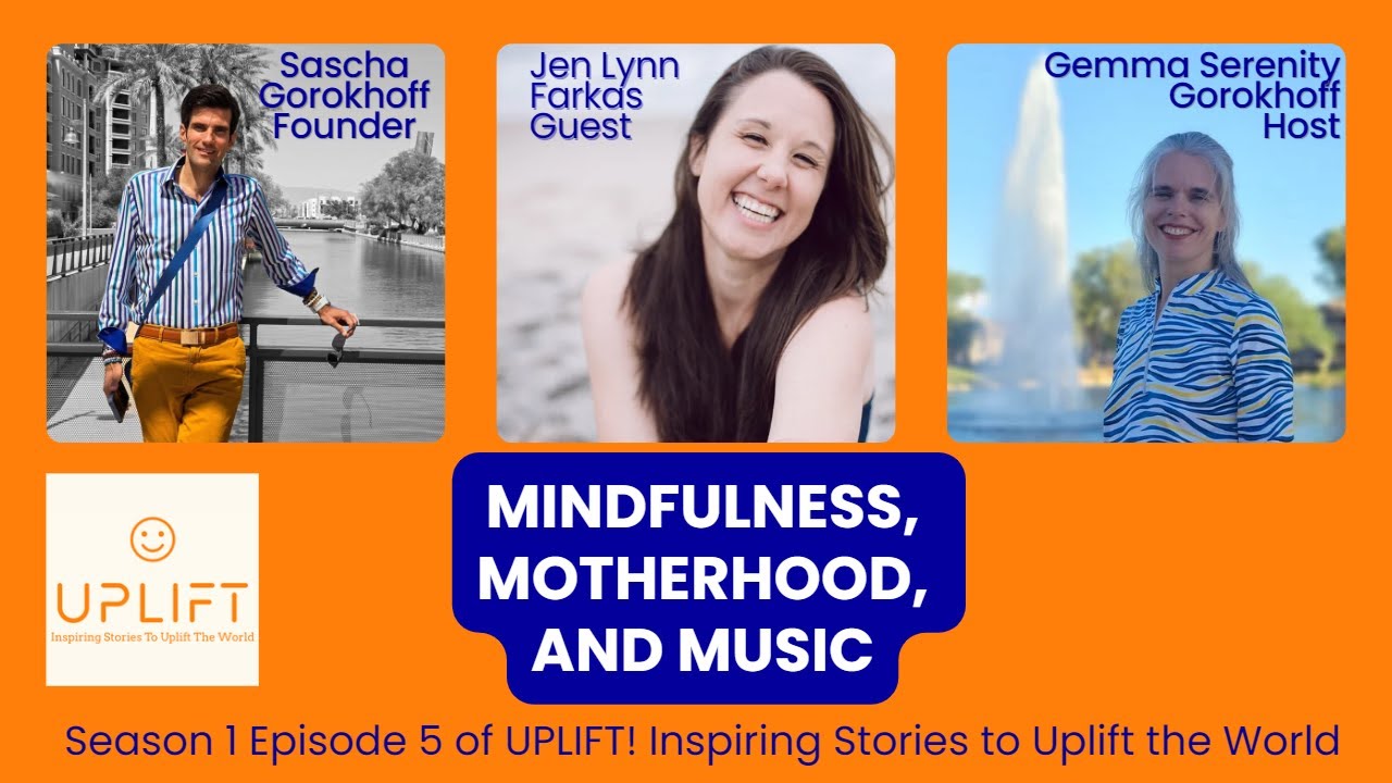 UPLIFT S1E5 Mindfulness Motherhood and Music: Jen Lynn Farkas ...