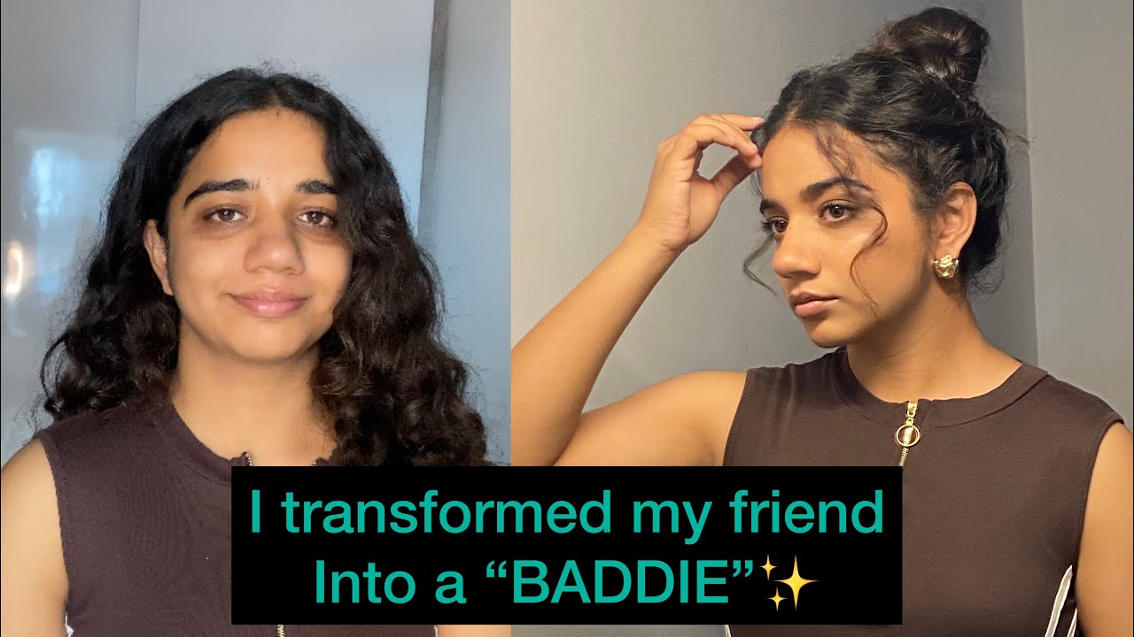 I gave a makeover to my friend. Turned her into a BADDIE 😂 Makeover ...