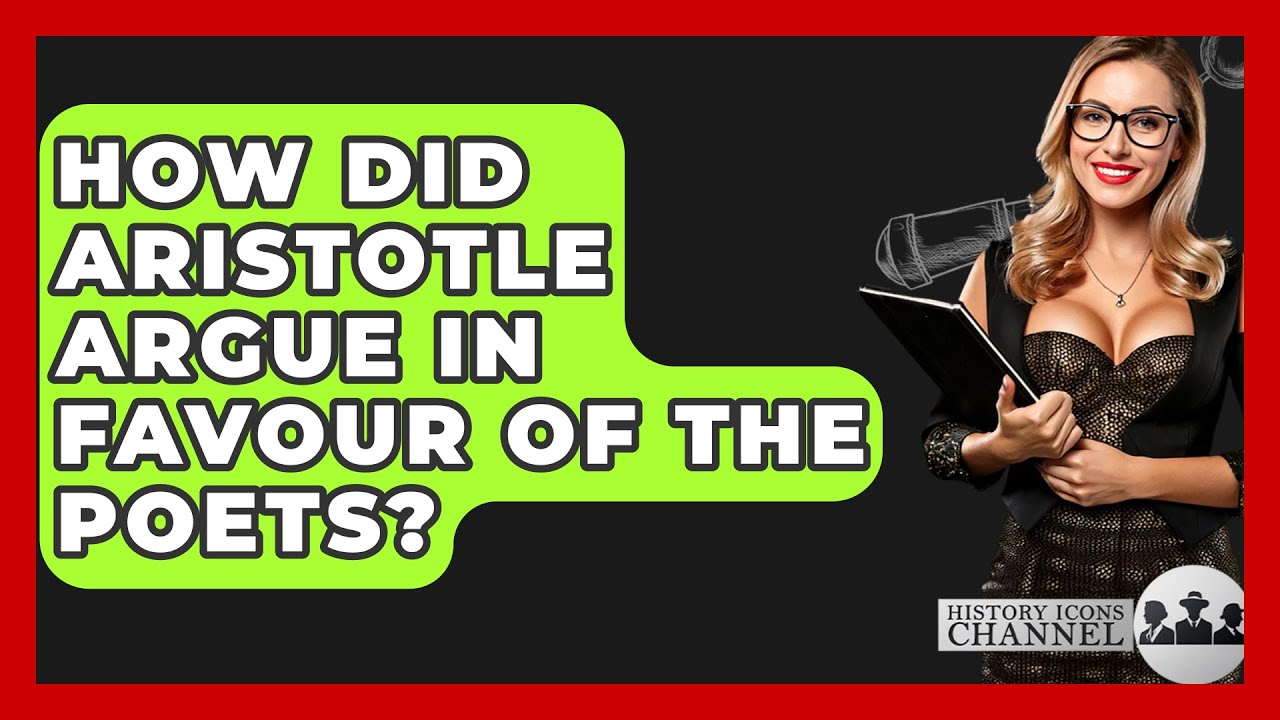 How Did Aristotle Argue In Favour Of The Poets? - History Icons Channel ...