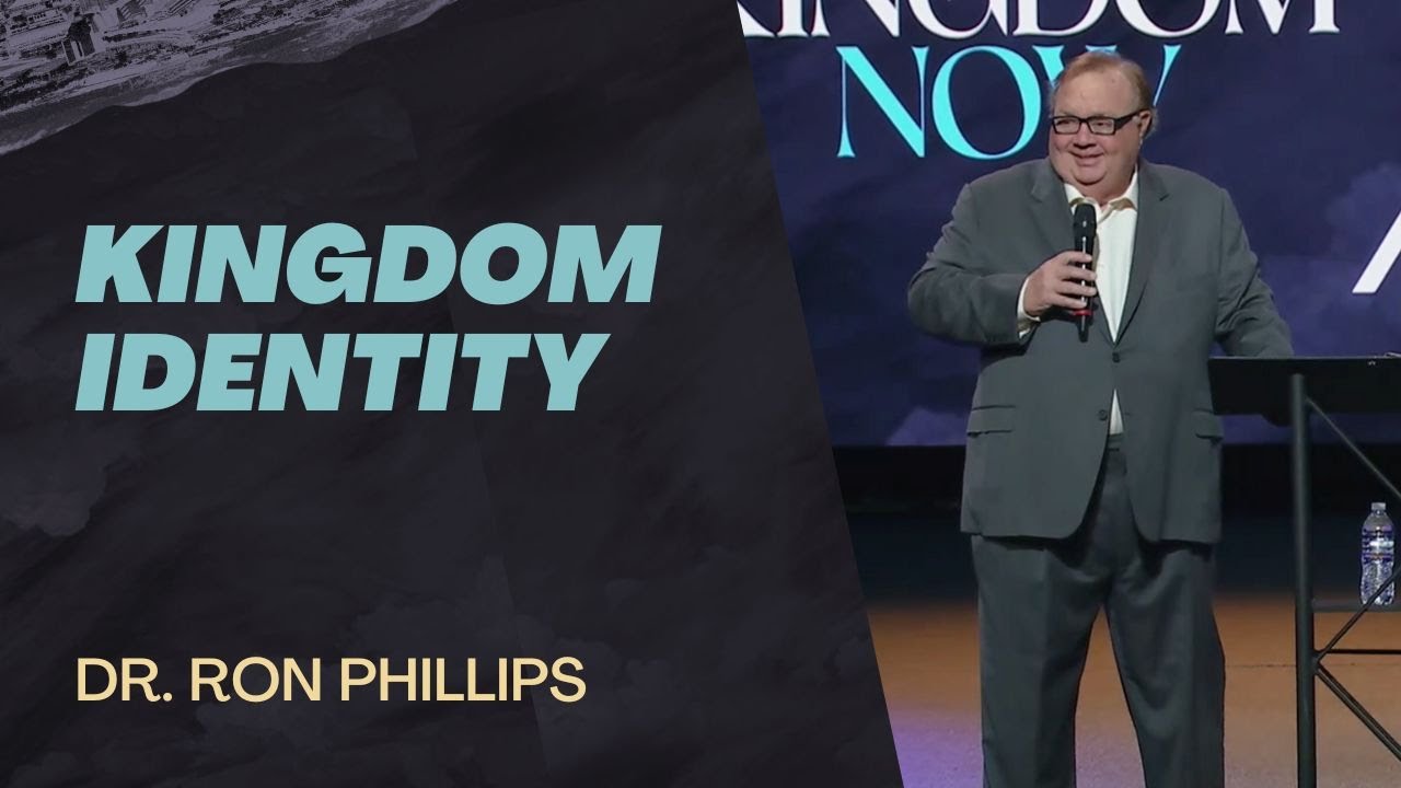 Kingdom Identity | Dr. Ron Phillips - YouTube
