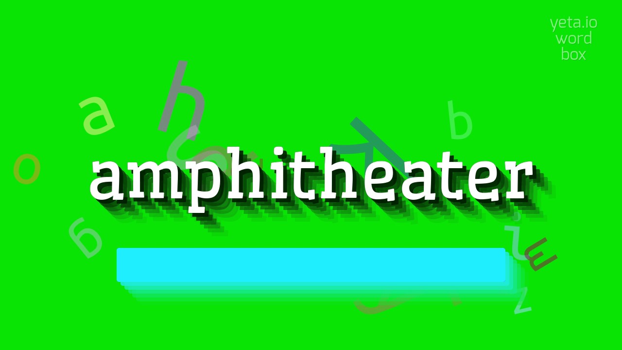 AMPHITHEATER - How to say Amphitheater? - YouTube