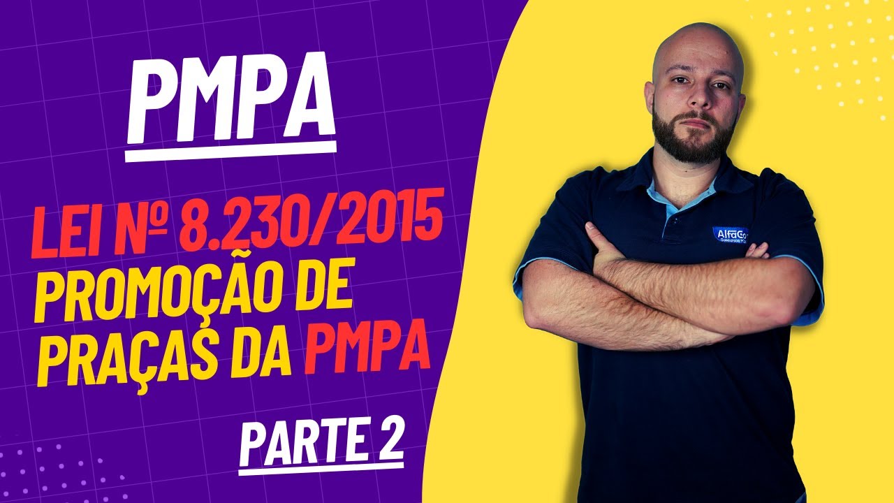 Concurso PMPA - Lei 8.230/2015 - Promoção de Praças da PMPA - P2 - YouTube