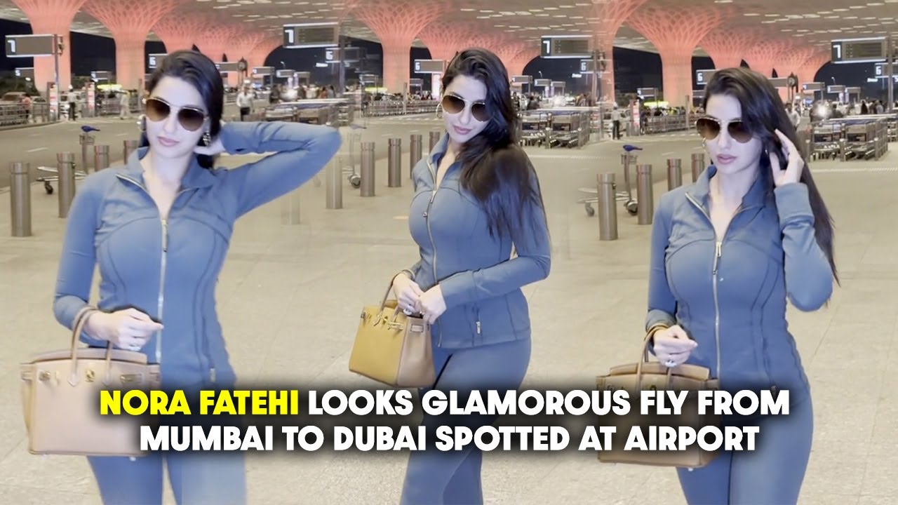 Nora Fatehi Looks Glamorous Fly From Mumbai To Dubai Spotted At Airport ...