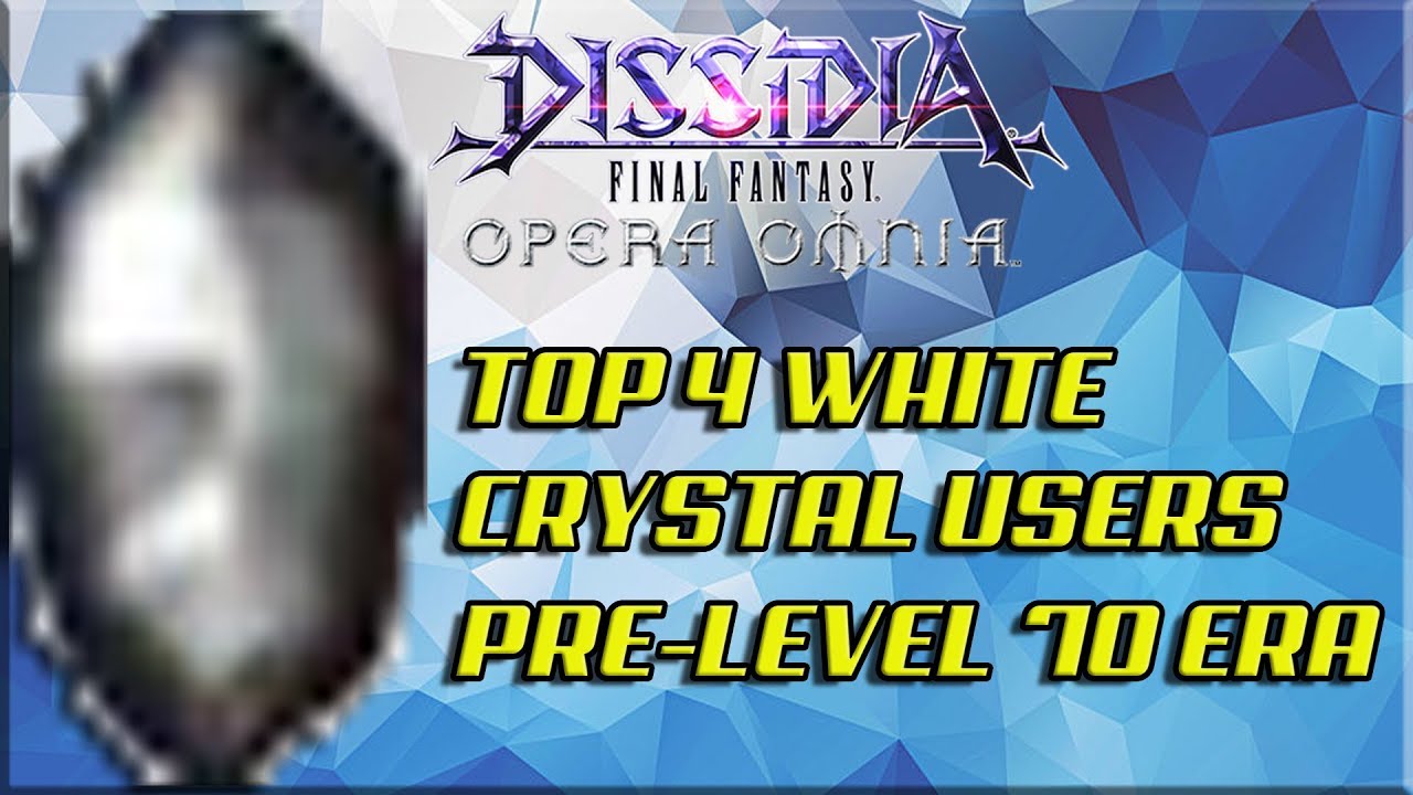 Dissidia Final Fantasy: Opera Omnia Top 4 White Crystal Units Pre Level ...