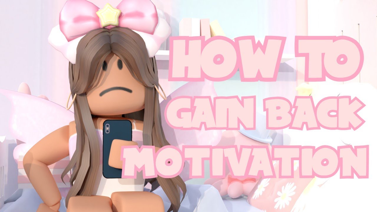How to GAIN back MOTIVATION! | ROBLOX - YouTube