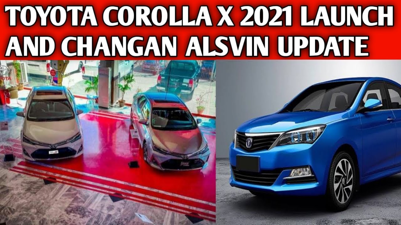 TOYOTA COROLLA X 2021 LAUNCH IN PAKISTAN| CHANGAN ALSVIN UPDATE| PRICE ...