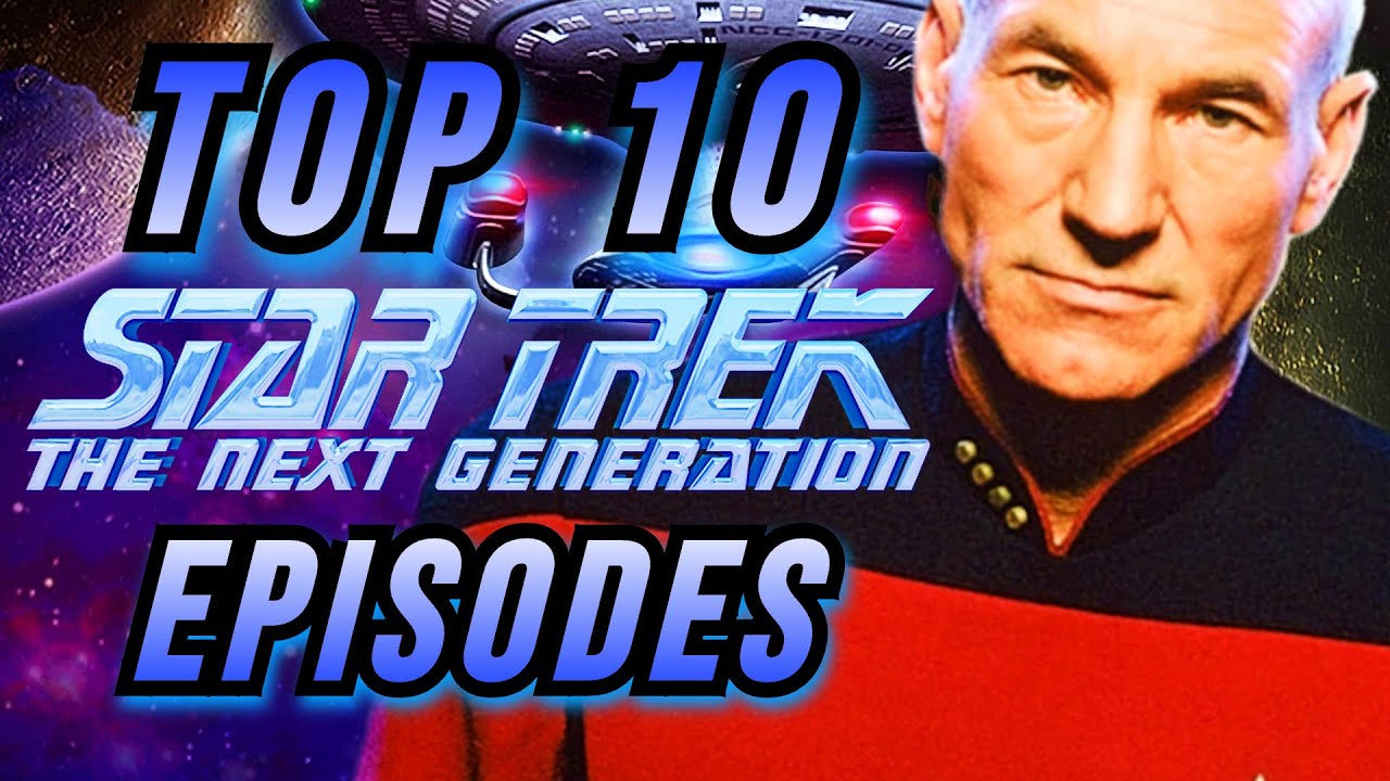 TOP 10 STAR TREK THE NEXT GENERATION EPISODES - YouTube