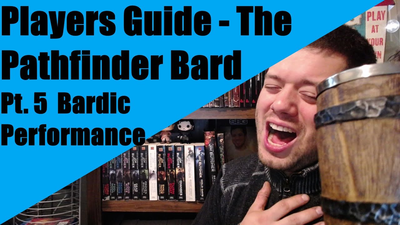 Players Guide - The Pathfinder Bard Pt. 5 Bardic Performance - YouTube