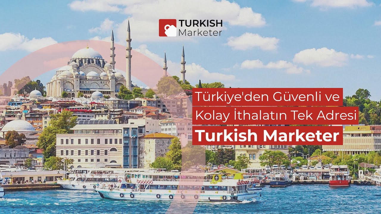 🎯 Türkiye'den Güvenli İthalatın Yeni Adresi: Turkish Marketer! - YouTube