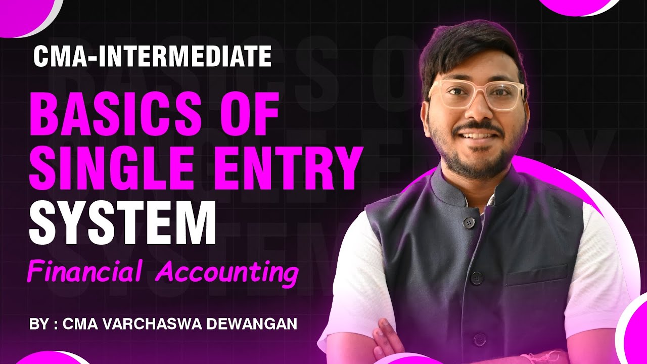 Basics of Single Entry System // FINANCIAL ACCOUNTING // CMA-INTER // BY CMA VARCHASWA DEWANGAN ...