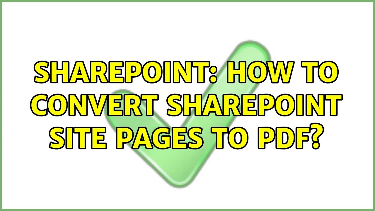 Sharepoint: How to convert sharepoint site pages to pdf? (3 Solutions ...