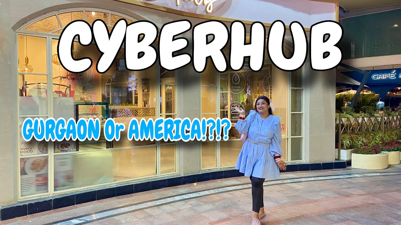 Exploring CYBER HUB GURGAON | TIMES SQUARE OF INDIA | Gurgaon Hai Ya ...