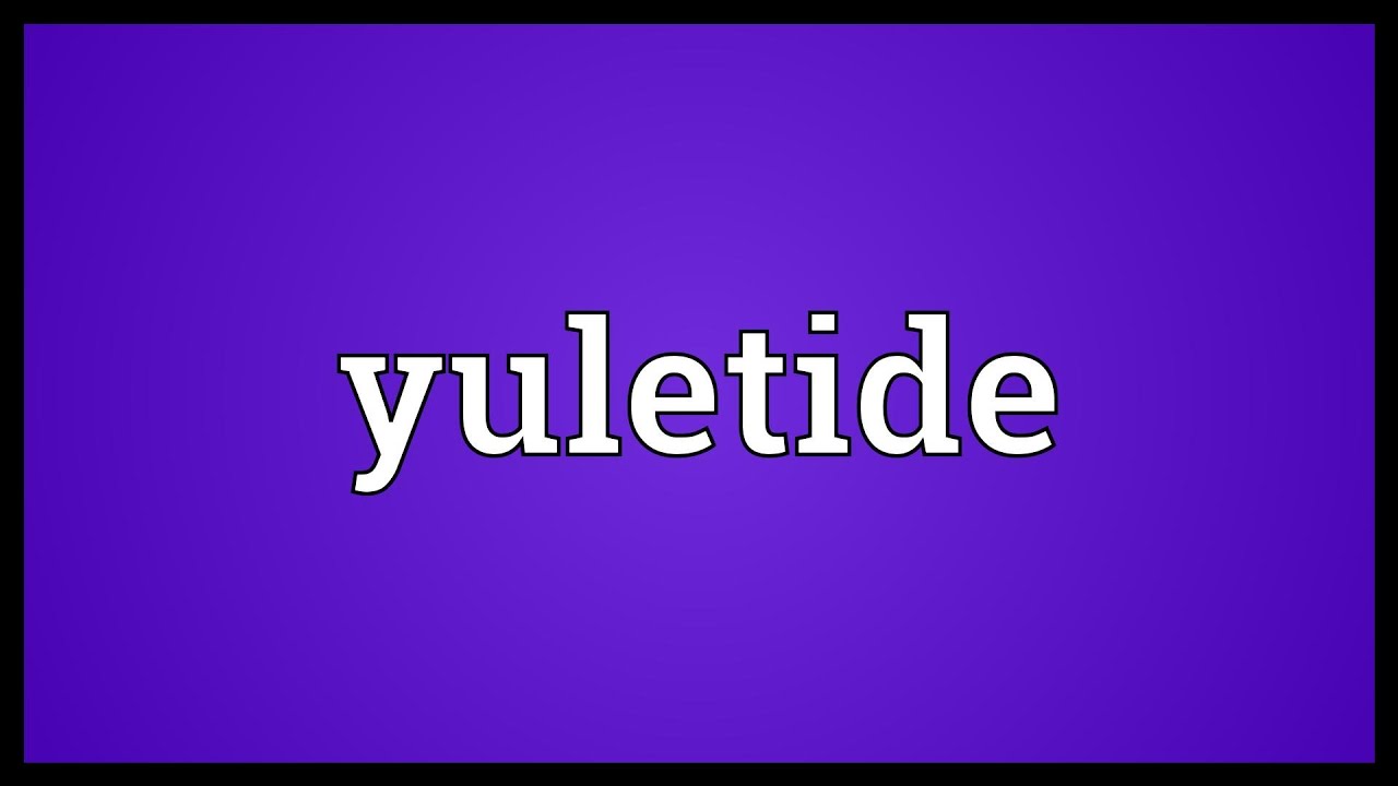 Yuletide Meaning - YouTube