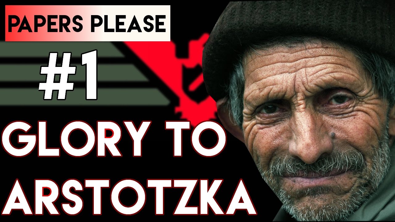 GLORY TO ARSTOTZKA - Papers Please Gameplay Review 2017 - Day One and ...