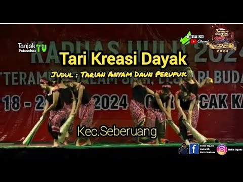 TARI KREASI DAYAK#Judul Anyam Daun Perupuk #Kec.Seberuang #FBKH 2024 ...