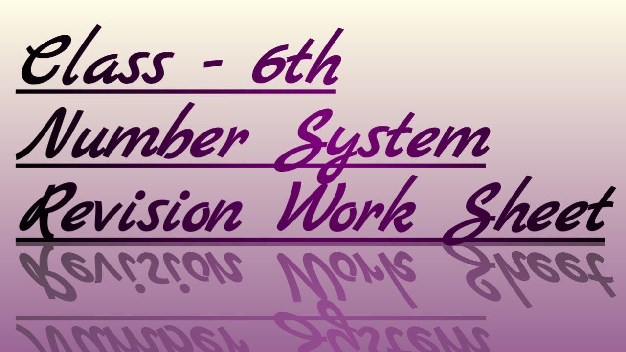 Class - 6th, Chapter-1, Number System Revision Work Sheet - YouTube