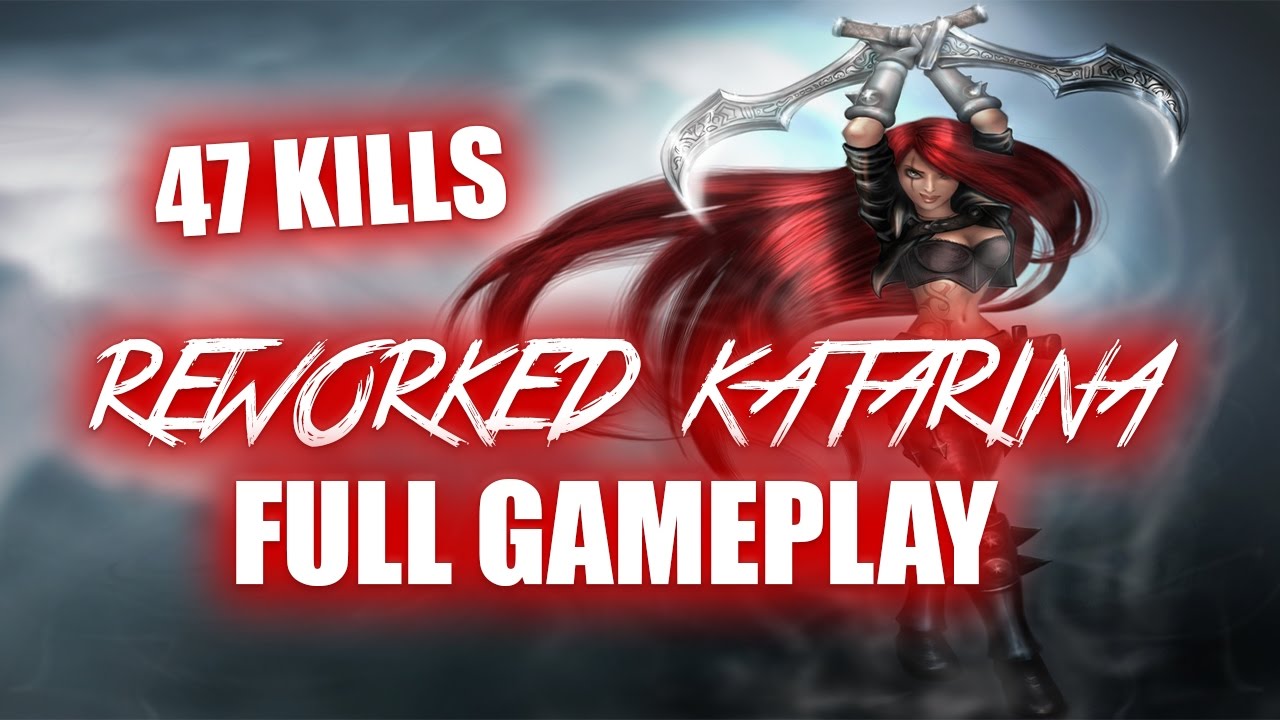 47 KILLS KATARINA REWORK FULL GAMEPLAY - YouTube