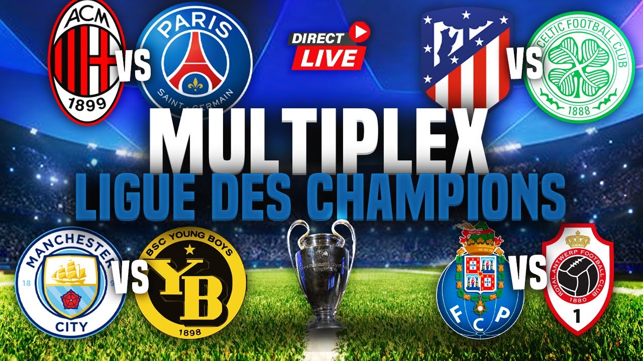 🔴🏆MULTIPLEX MILAN AC - PSG / CITY - YOUNG BOYS / ATLETICO - CELTIC ...