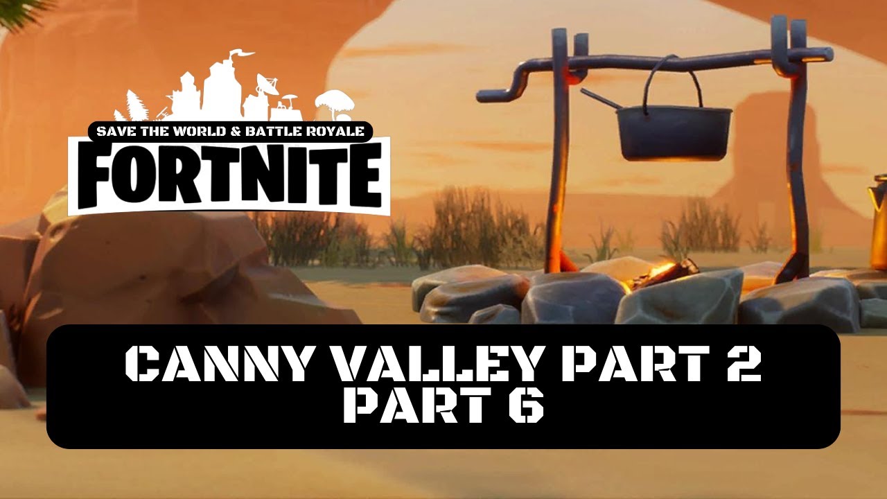 Fortnite Save The World Canny Valley Part 2 Walkthrough Gameplay Part 6 ...