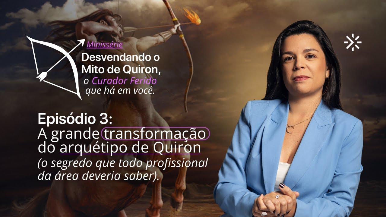 Episódio 3: A grande transformação do arquétipo de Quíron - YouTube