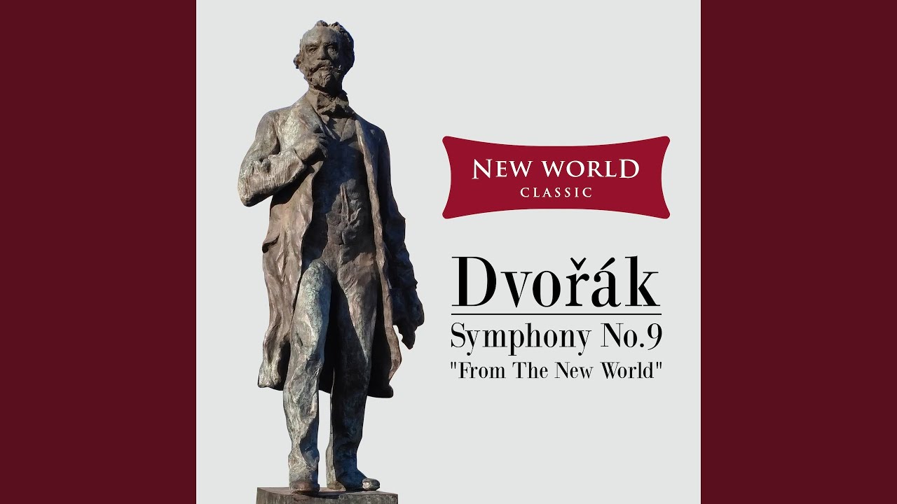 Dvorak - Symphony No. 9 In E Minor, Op. 95, B. 178 "From the New World ...