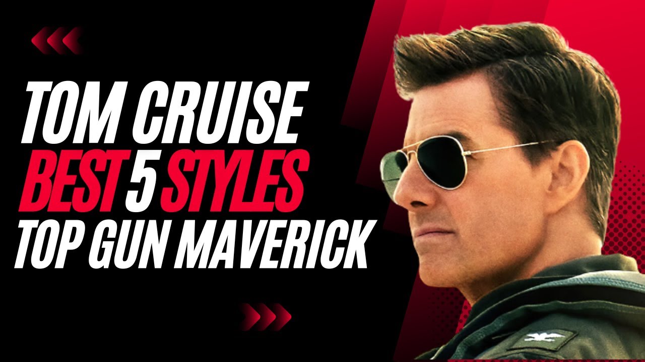 Top 5 Styles of Tom Cruise in Top Gun Maverick - YouTube