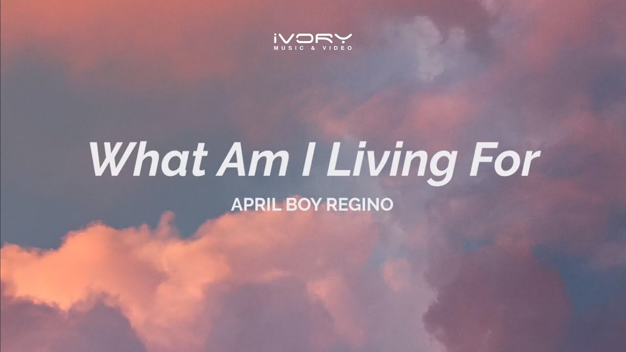 April Boy Regino - What Am I Living For (Aesthetic Lyric Video ...