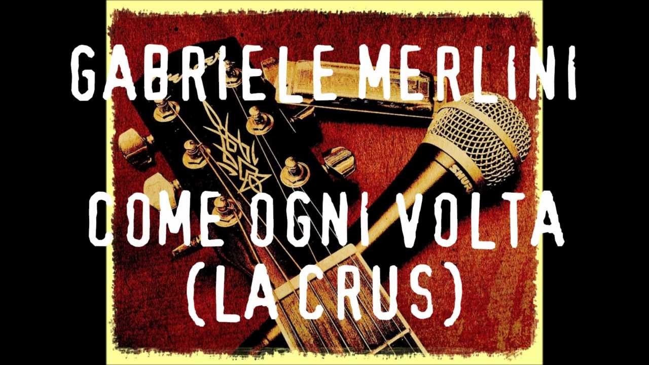 Gabriele Merlini - Come ogni volta (La Crus) - YouTube