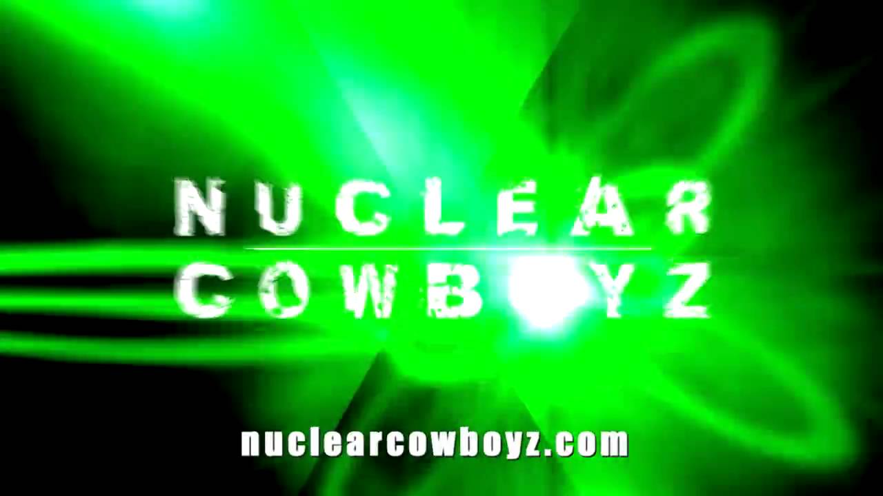 Nuclear Cowboyz - Coming to a City Near You - YouTube