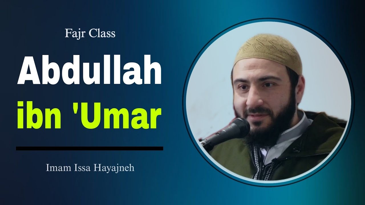 Abdullah ibn 'Umar | Imam Issa Hayajneh - YouTube