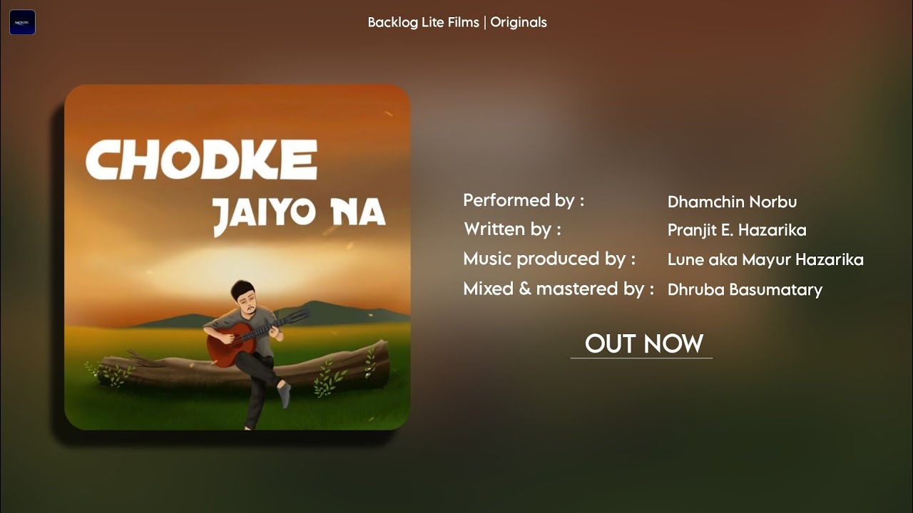 Chodke Jayo Na - Dhamchin Norbu|Pranjit E. Hazarika | Lune | Dhruba Basumatary ( Official video ...