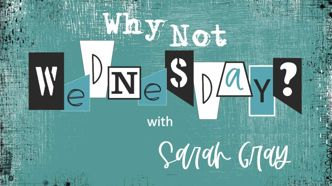 Why Not Wednesday! With Sarah - YouTube