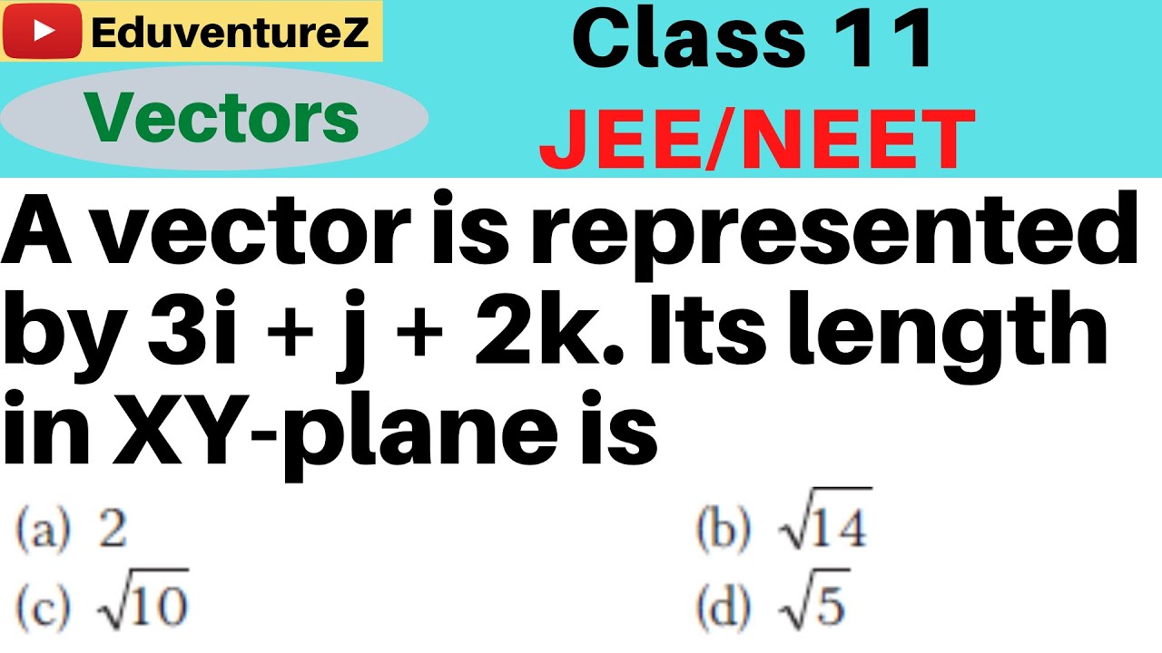 A vector is represented by 3i + j + 2k. Its length in XY-plane is - YouTube