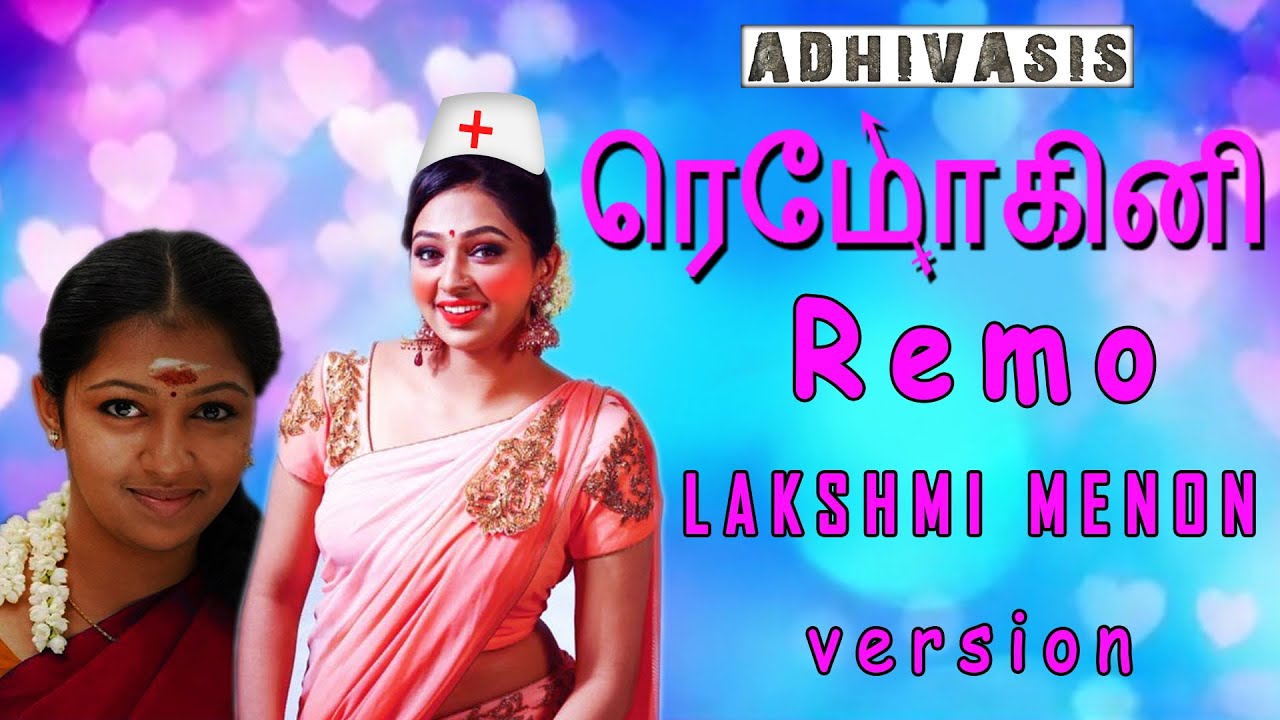 REMO | LAKSHMI MENON VERSION | ADHIVASIS MEME - YouTube