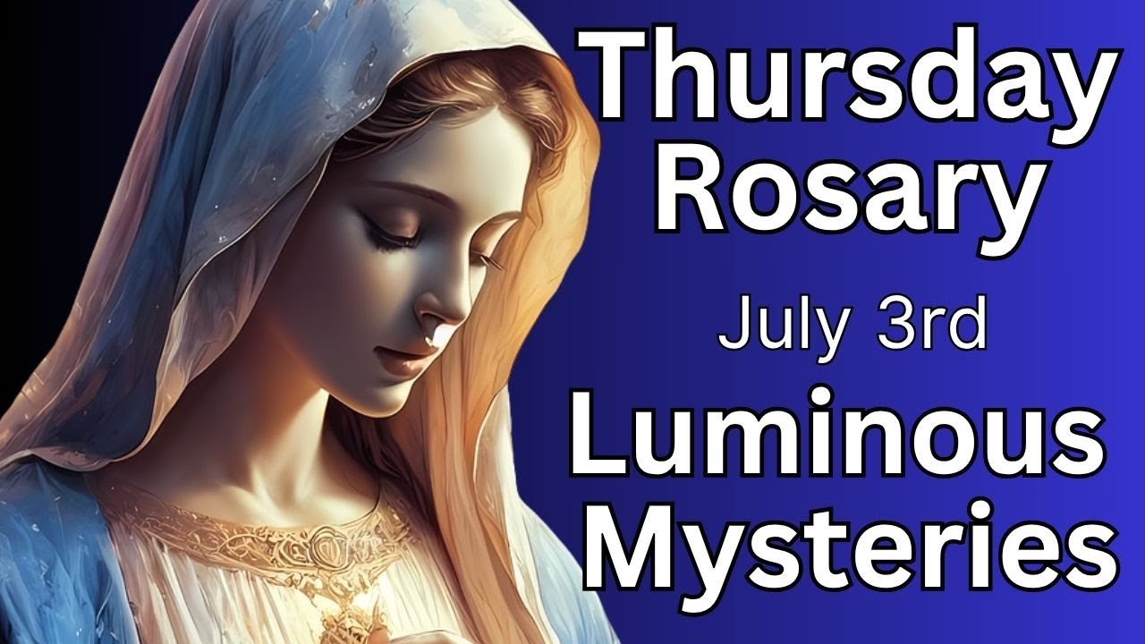 Todays Holy Rosary, Thursday 3rd July, Luminous Mysteries - YouTube