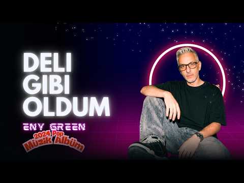 Eny Green / DELİ GİBİ OLDUM ( Türkçe Pop Müzik Albümü ) 2024