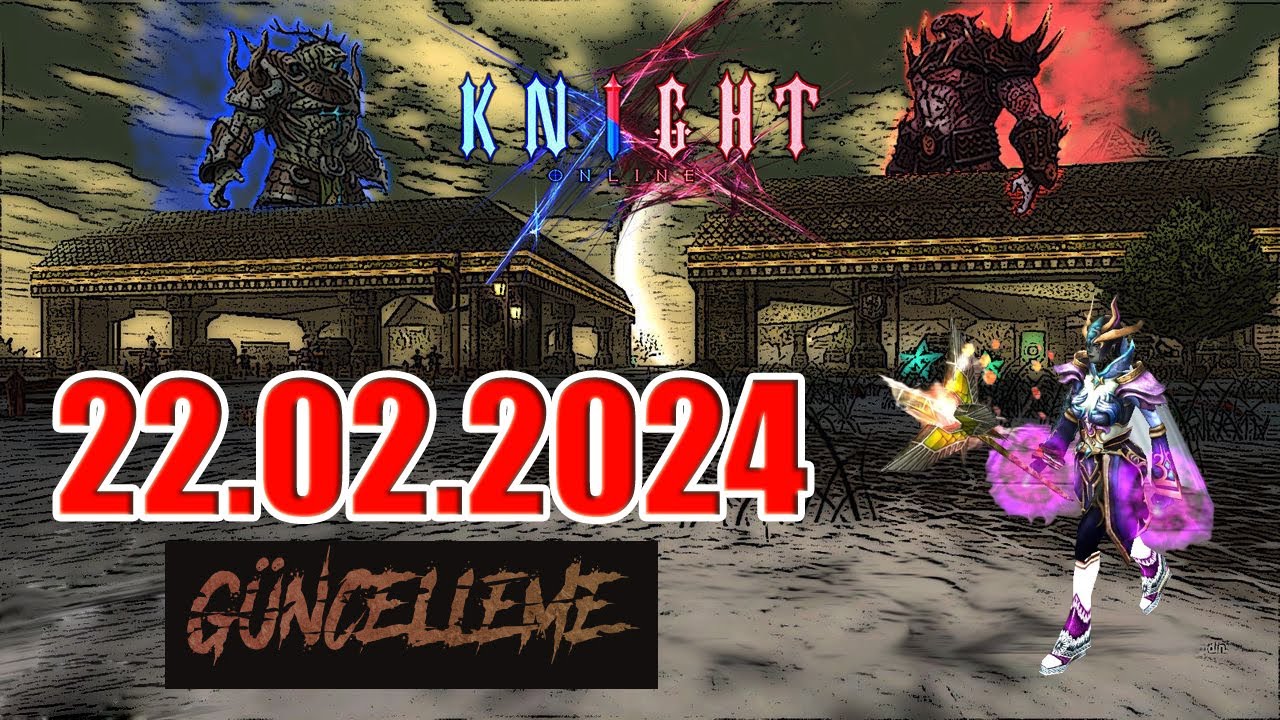 Knight Online 22.02.2024 Güncelleme Notları (DirectX 11 oyuna eklendi ...