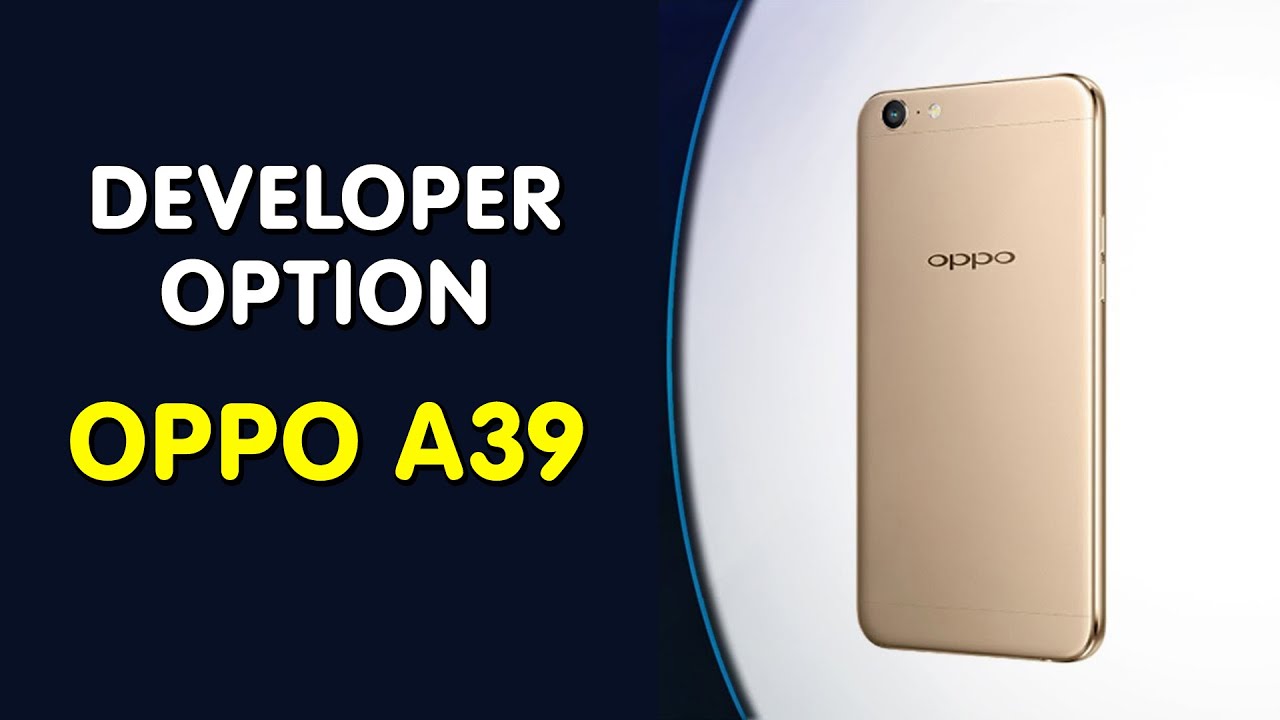Cara Seting Mode Pengembang OPPO A39 Agar Tidak Lag - YouTube