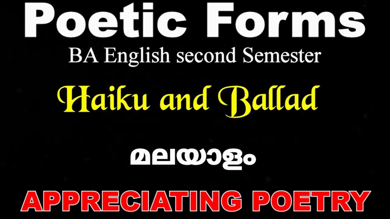 Haiku and Ballads in Malayalam/ Poetic forms/Appreciating poetry/BA ...